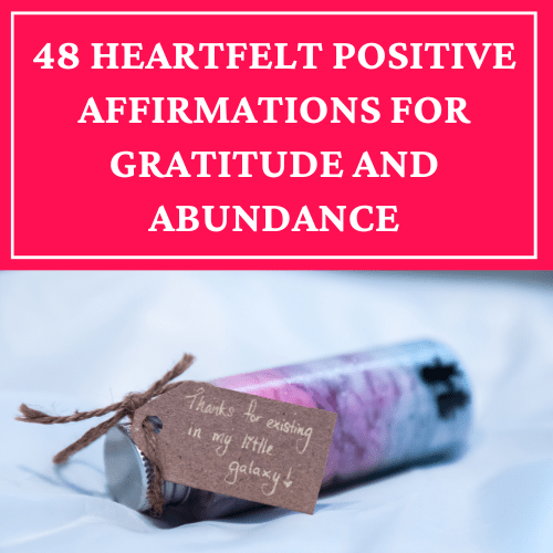 48 heartfelt Positive affirmations for gratitude and abundance