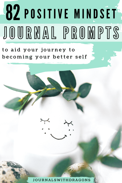82 Positive Mindset Journal Prompts To Keep You Inspired & Motivated